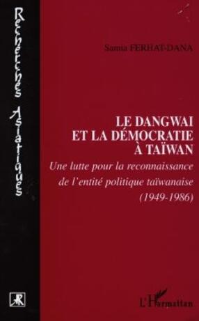 Le Dangwai et la démocratie à Taïwan : une lutte pour la reconnaissance de l'entité politique ...